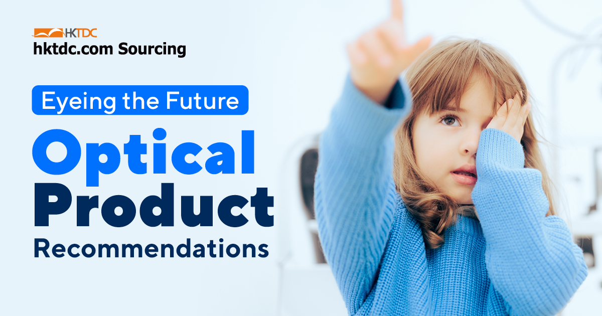 10 Spectacular Eyewear & Optical Products For the New Year - HKTDC ...