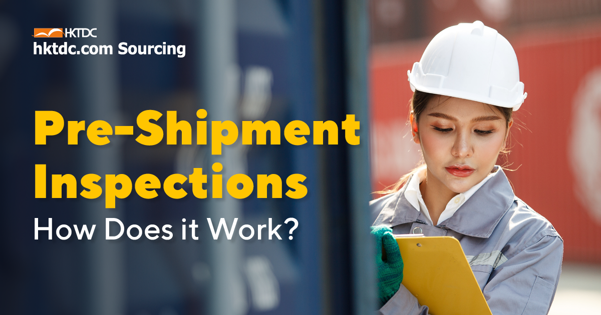 Pre-Shipment Inspections: 10 Steps for Importers - HKTDC Newsbites